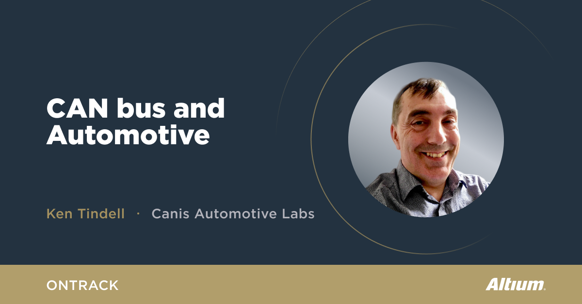 Security on CAN bus with Ken Tindell | OnTrack Podcast | Altium Designer